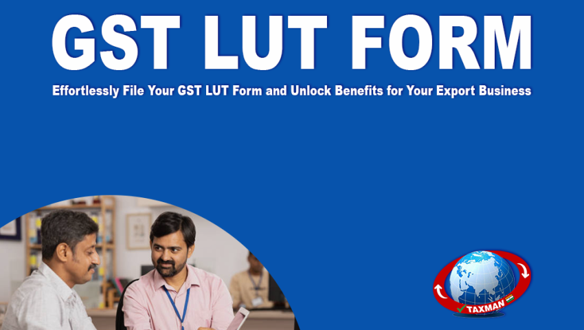 GST LUT Form | Process, Requirement and Benefits for Exporter