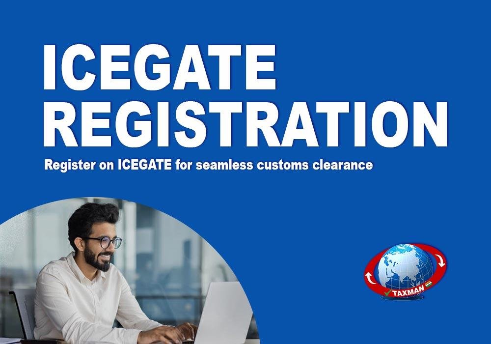 ICEGATE Registration: A Complete Guide for Businesses in India