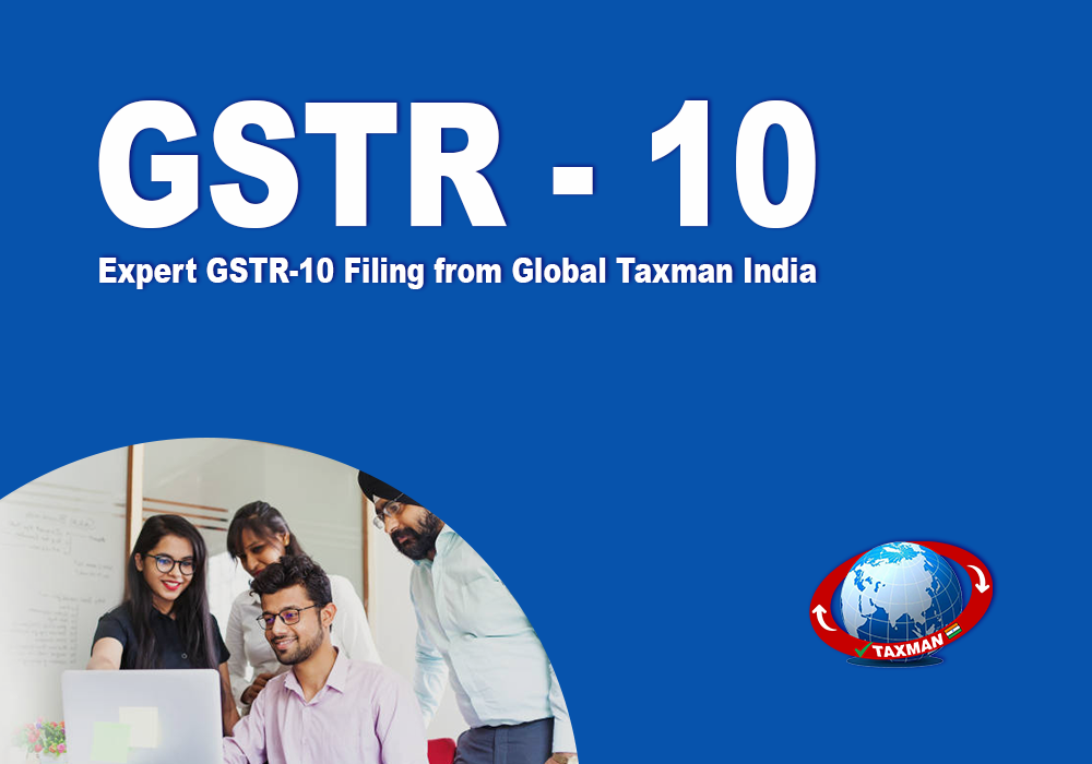 GSTR-10: Understanding the Final Return for GST Cancellation